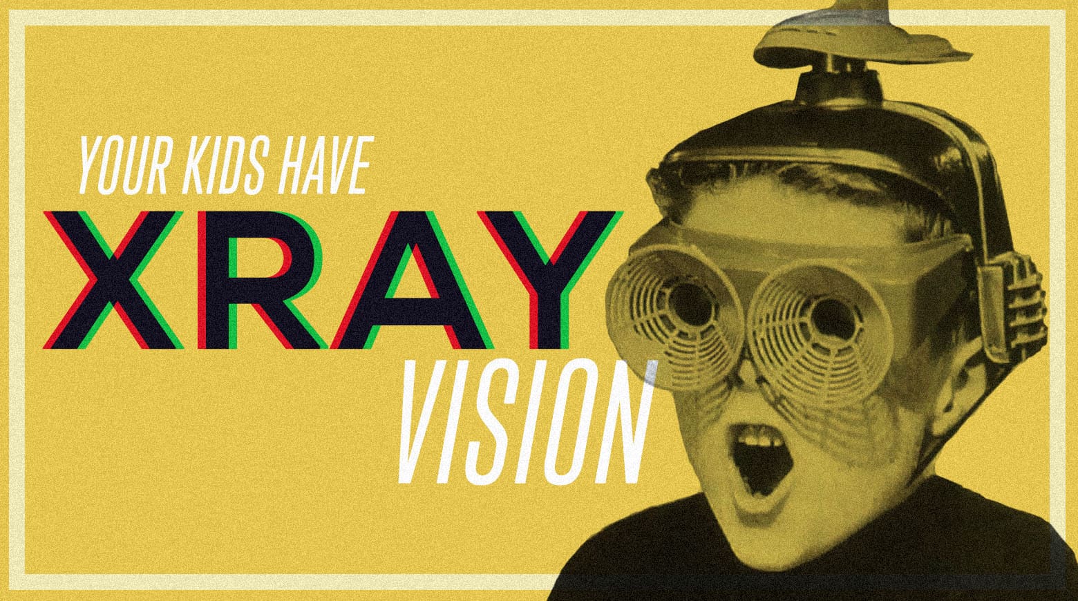 Your Kids Have X-Ray Vision | Awana